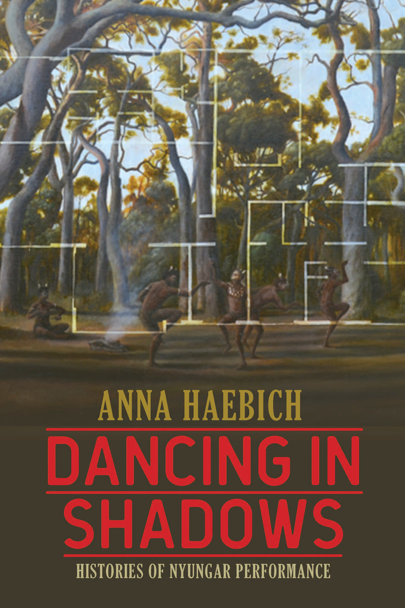 Dancing in Shadows: Histories of Nyungar Performance – UWA Publishing