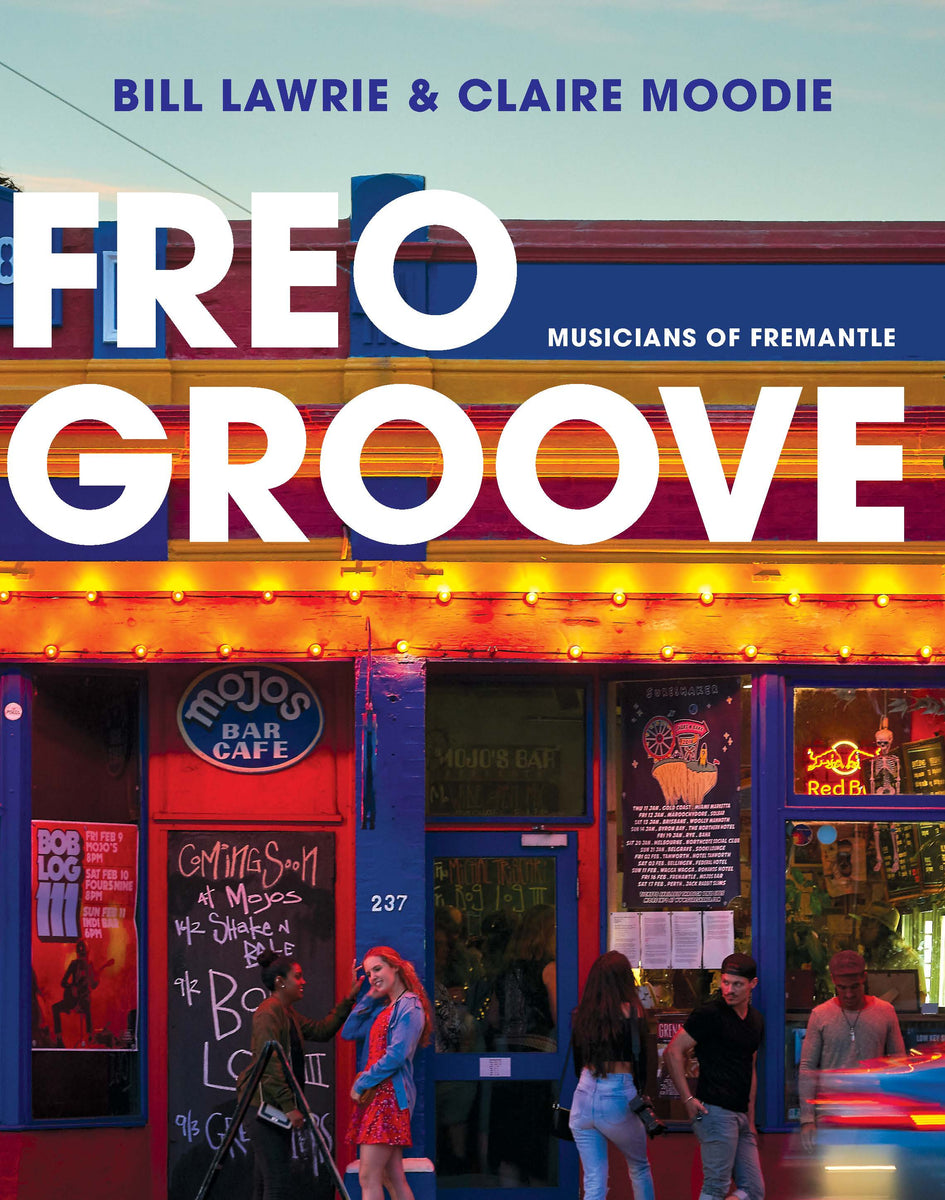 Freo Groove: Musicians of Fremantle – UWA Publishing