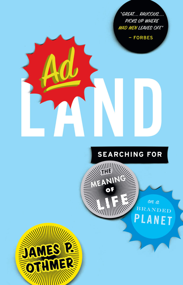 Adland: Searching for the Meaning of Life on a Branded Planet – UWA ...
