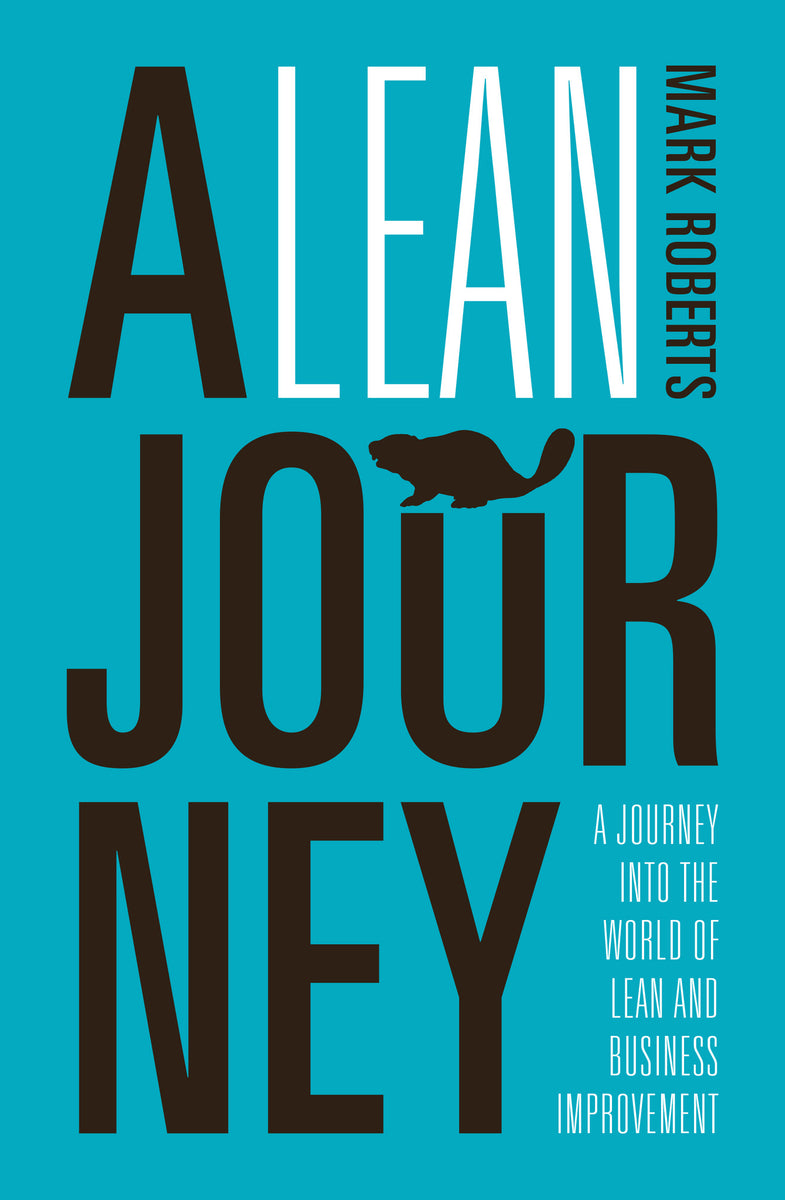 A Lean Journey: A journey into the world of lean and business improvem ...